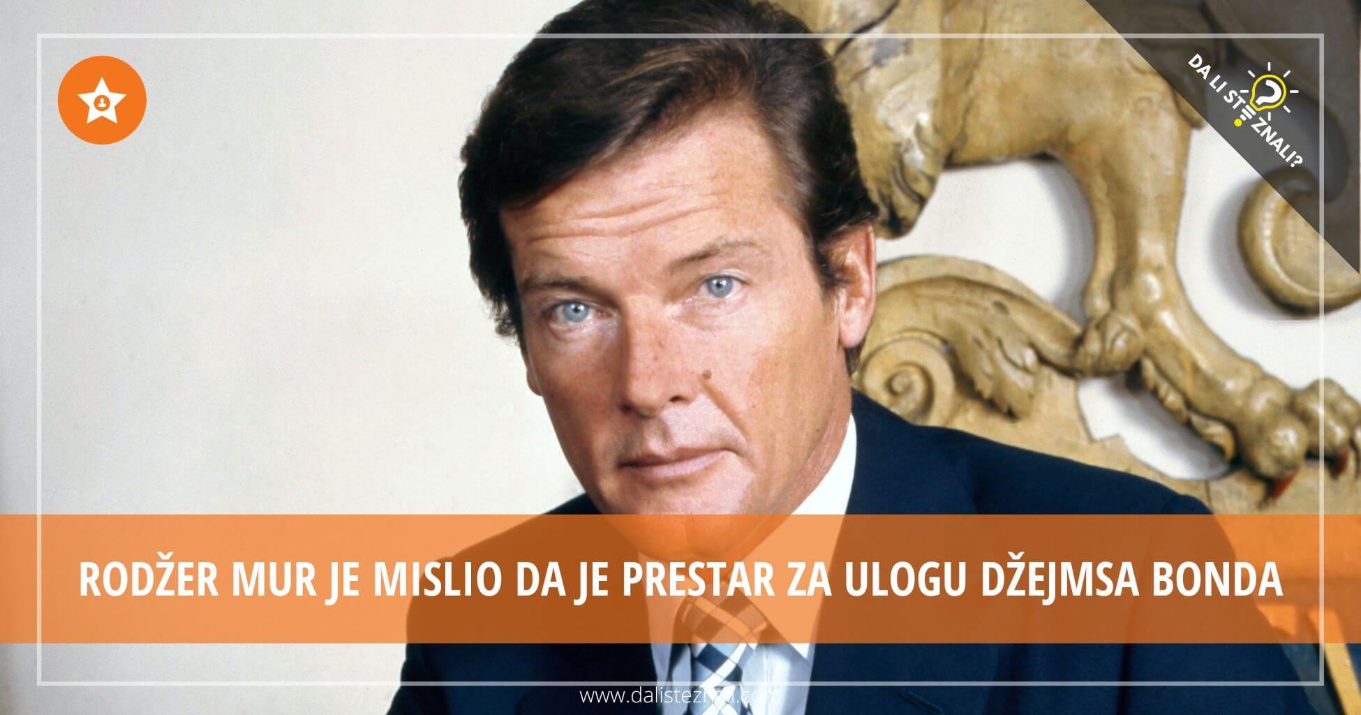 Rodžer Mur bio prestar za ulogu?! - Da li ste znali?